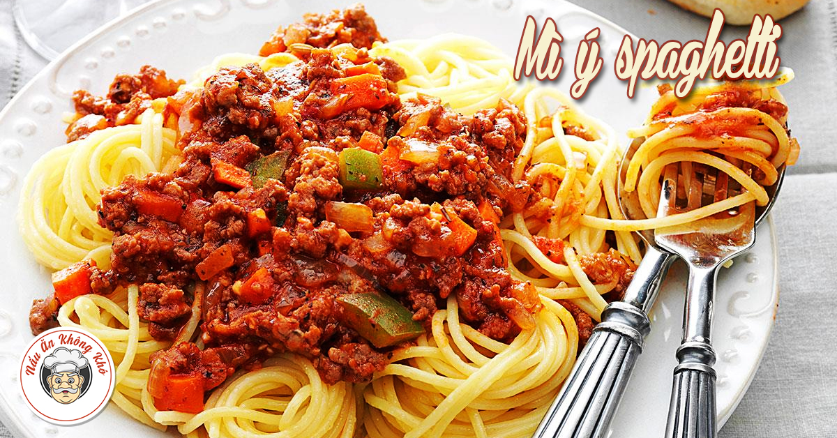 Chế biến mì ý spaghetti thịt bò ngon không tưởng tại nhà