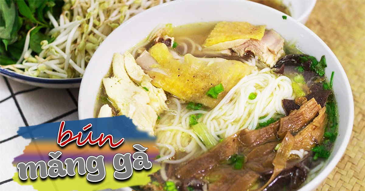 Rảnh rang học cách nấu bún gà măng tươi siêu ngon chiêu đãi cả nhà