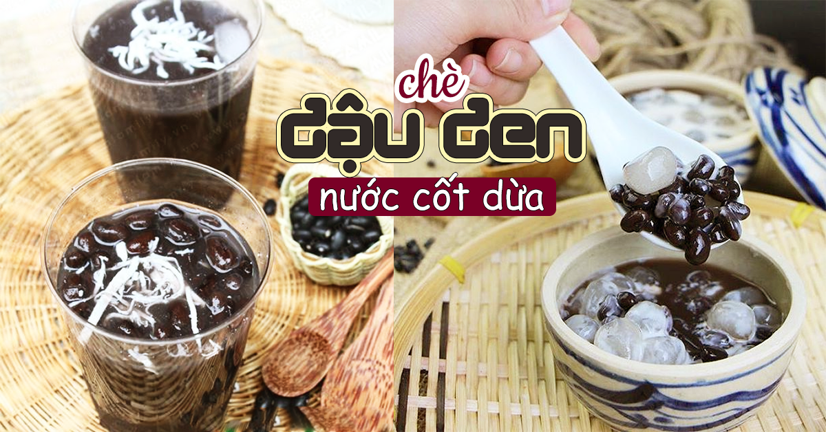 Cách nấu chè đậu đen nước cốt dừa béo ngọt, đậm đà, ai cũng khen ngon