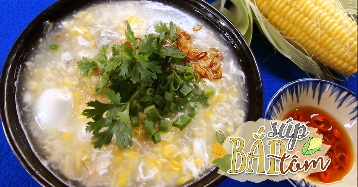 Cách nấu súp tôm bắp dinh dưỡng cho bữa sáng đầy năng lượng