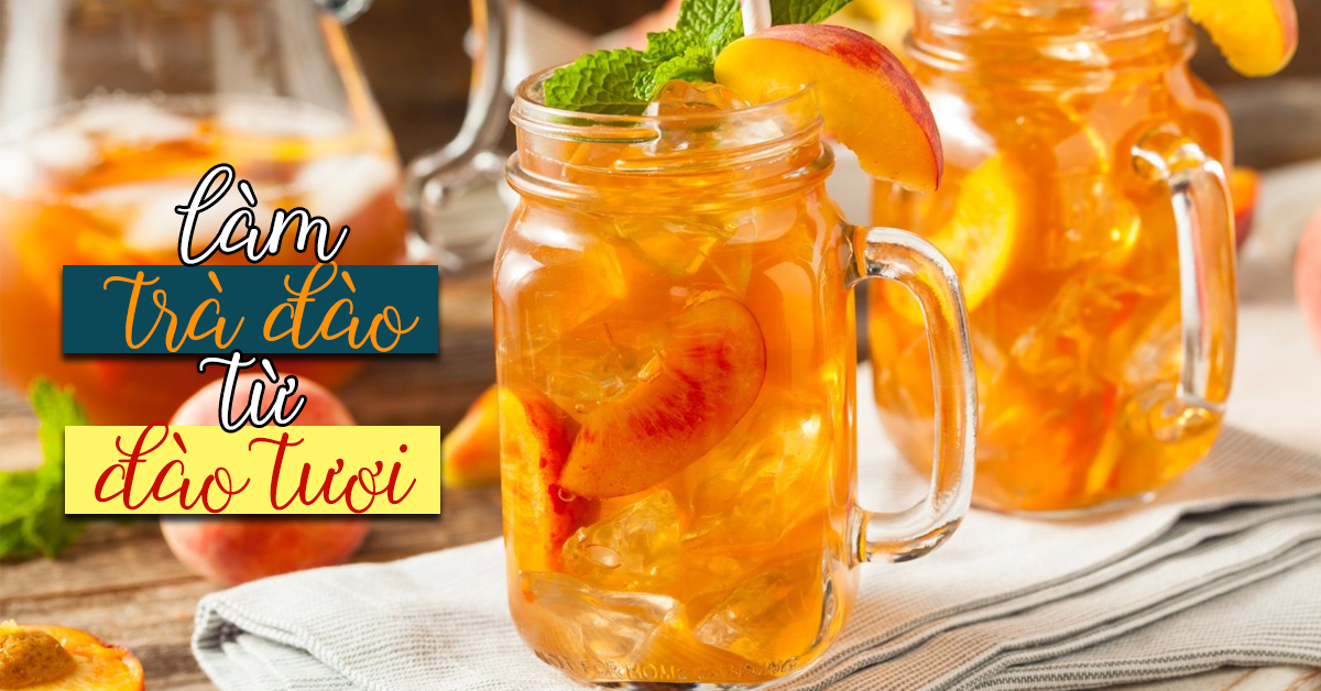 Cách làm trà đào từ đào tươi mát lạnh, đã khát thật dễ dàng