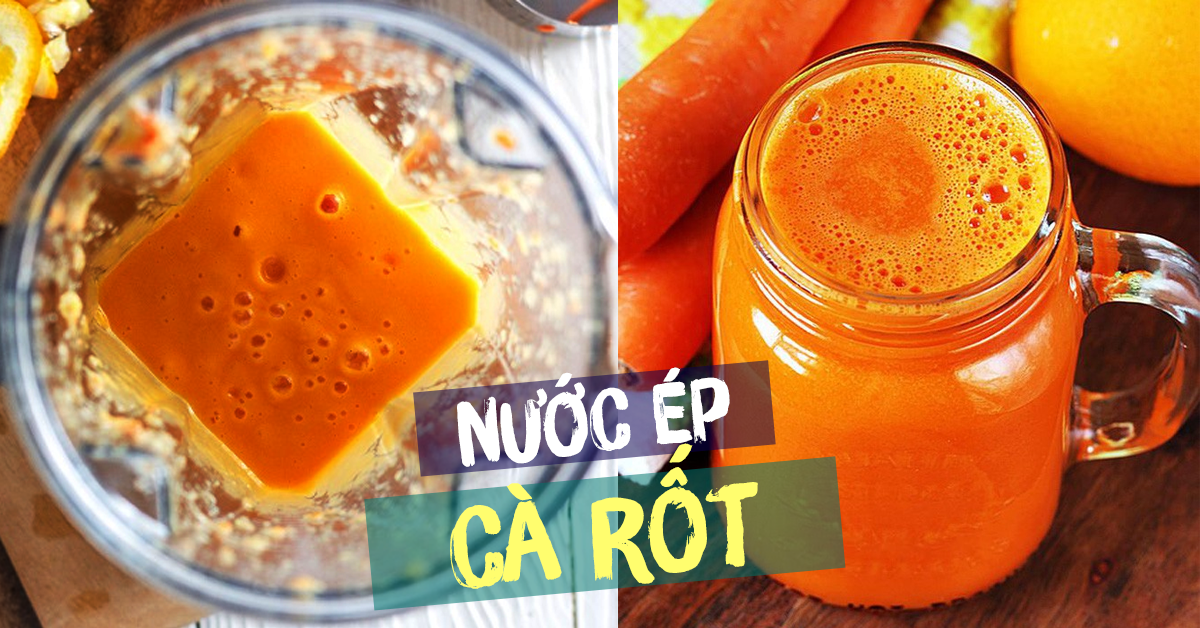 4 Cách làm nước ép cà rốt giảm cân, cải thiện thị lực