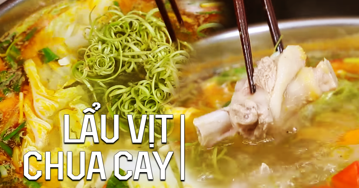 Cách nấu lẩu vịt chua cay vị ngon ngất ngây, ấm áp ngày đông đến