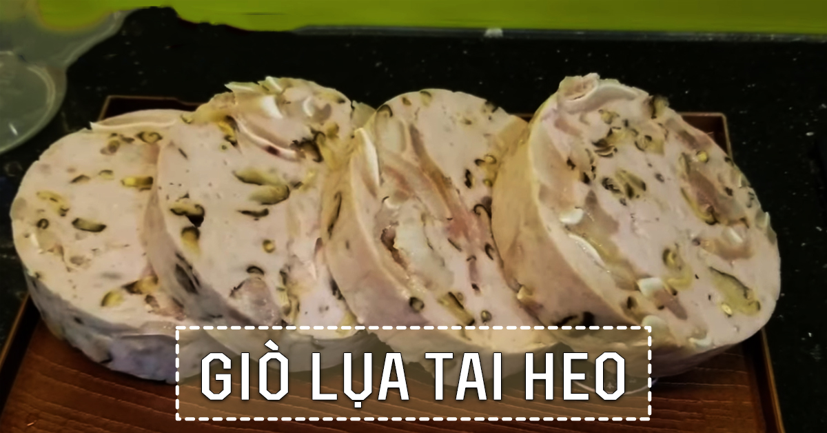 Cách làm giò lụa tai heo dai dai, giòn giòn tại nhà thật dễ