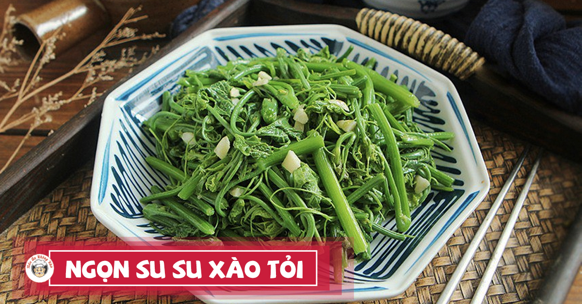 Cách làm ngọn su su xào tỏi xanh mướt như nhà hàng