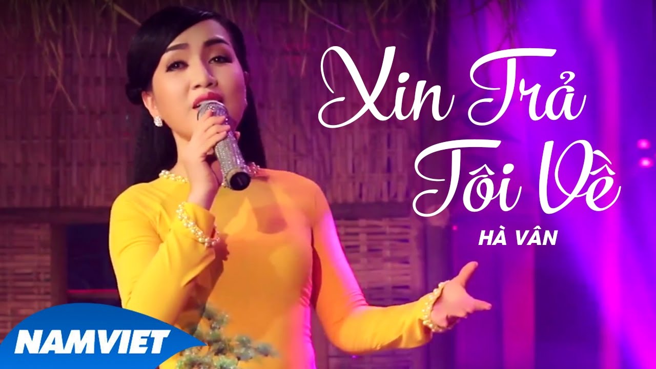 Xin Trả Tôi Về - Hà Vân | Nghecailuong.com