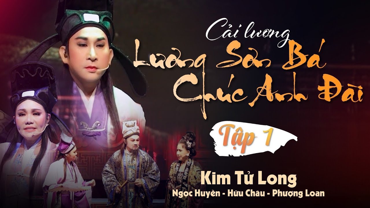 Cải Lương Lương Sơn Bá Chúc Anh Đài 1 - Kim Tử Long, Ngọc Huyền