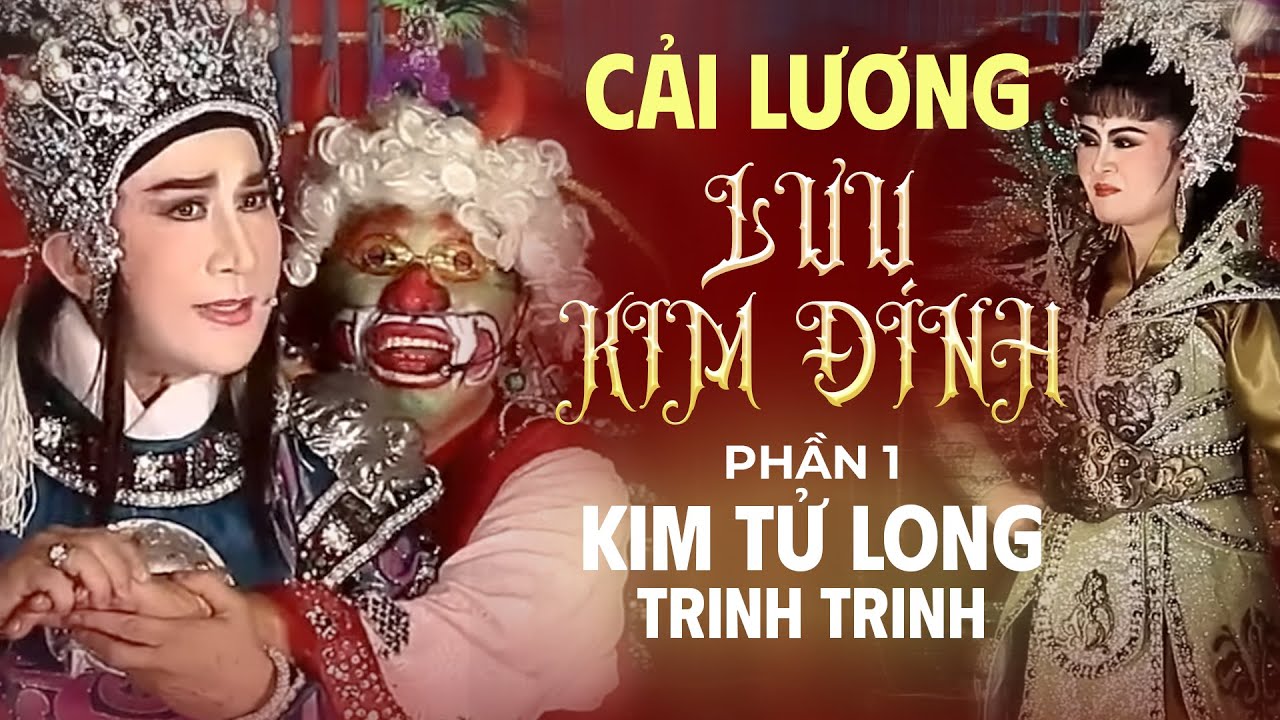 Cải Lương Xưa Lưu Kim Đính 1 - Kim Tử Long, Trinh Trinh