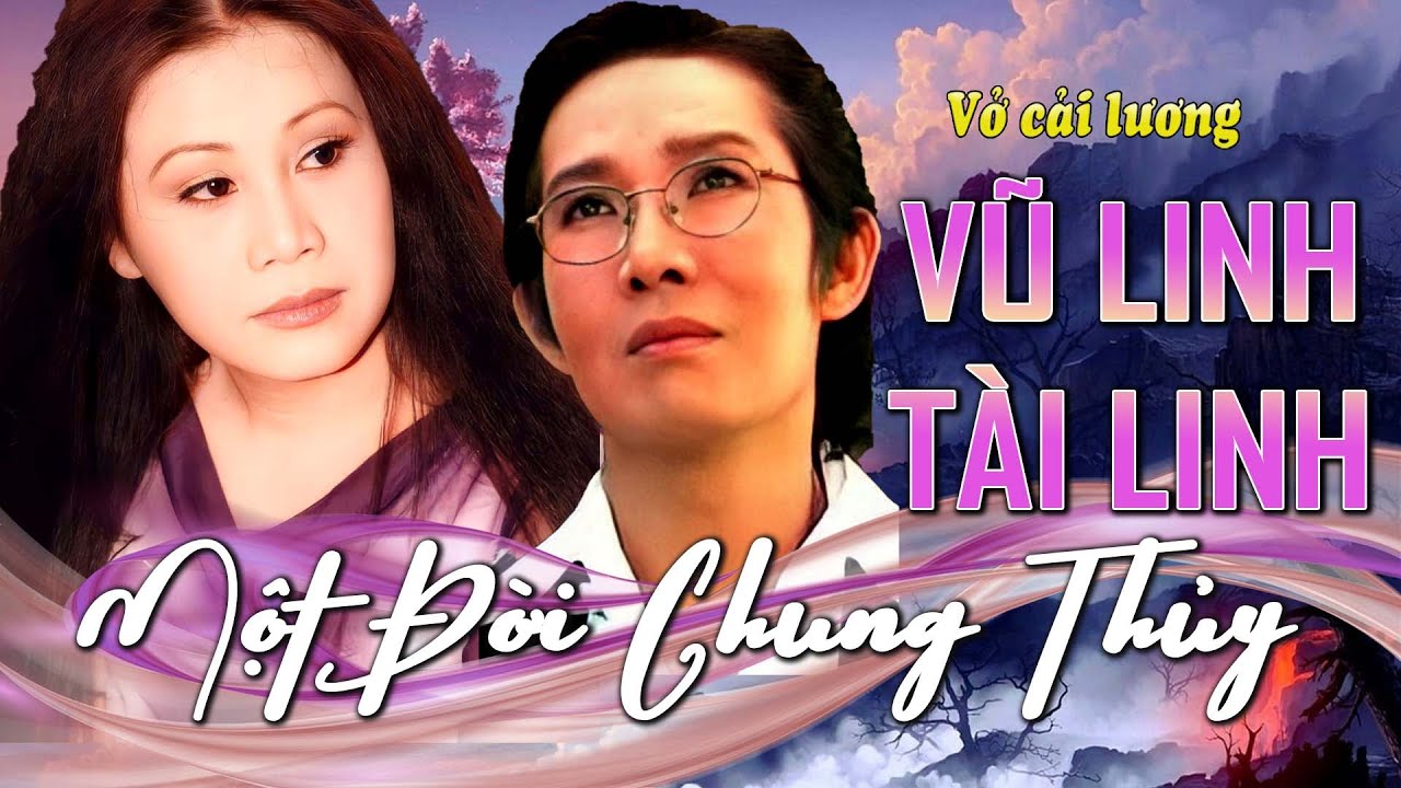 Cải Lương Xã Hội Hay Một Đời Chung Thủy - Vũ Linh, Tài Linh