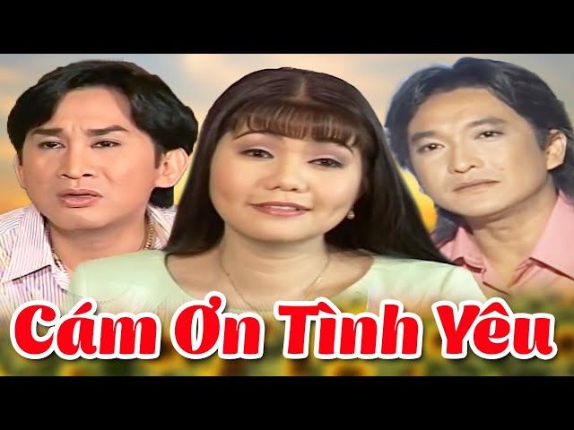 Cải Lương Xã Hội Cảm Ơn Tình Yêu - Kim Tử Long, Ngọc Huyền