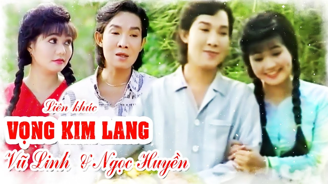 Liên Khúc Vọng Kim Lang - Vũ Linh, Ngọc Huyền